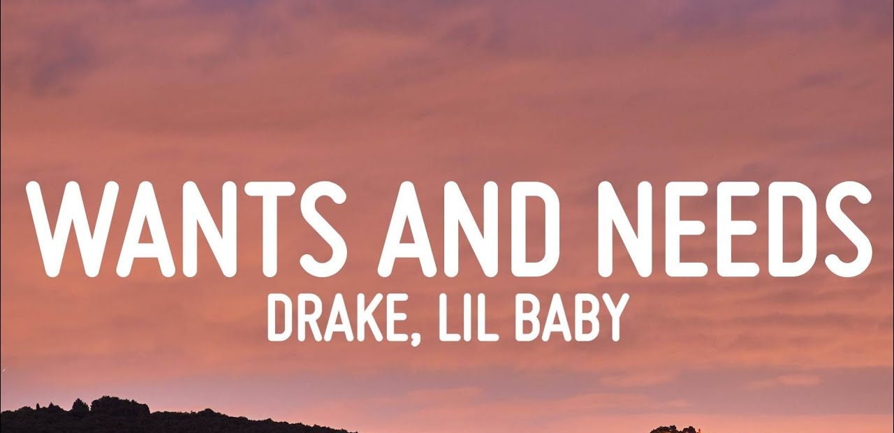 Wants and Needs Lyrics: A Deep Dive into Drake and Lil Baby’s Hit ...