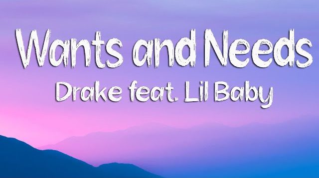 Wants and Needs Lyrics: A Deep Dive into Drake and Lil Baby’s Hit ...