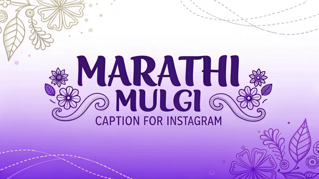 Marathi Mulgi Caption For Instagram: Empowering Heritage, Radiating ...