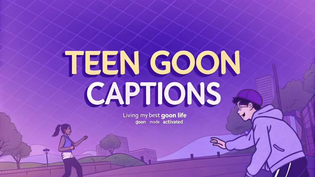Teen Goon Captions: Ignite Your Feed with Raw, Unfiltered Edge That ...