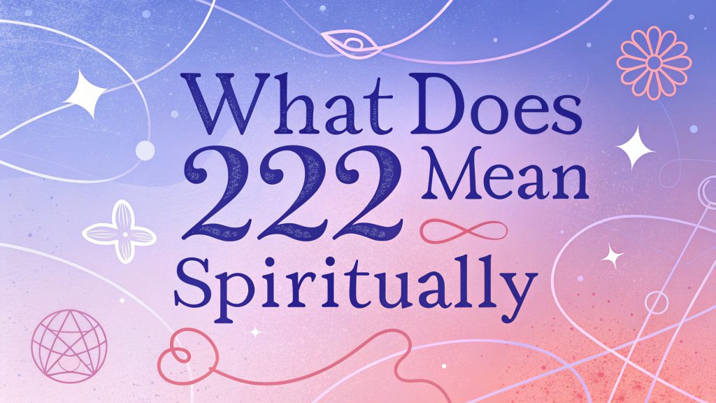 What Does 222 Mean Spiritually: Harness Divine Harmony and Unlock ...